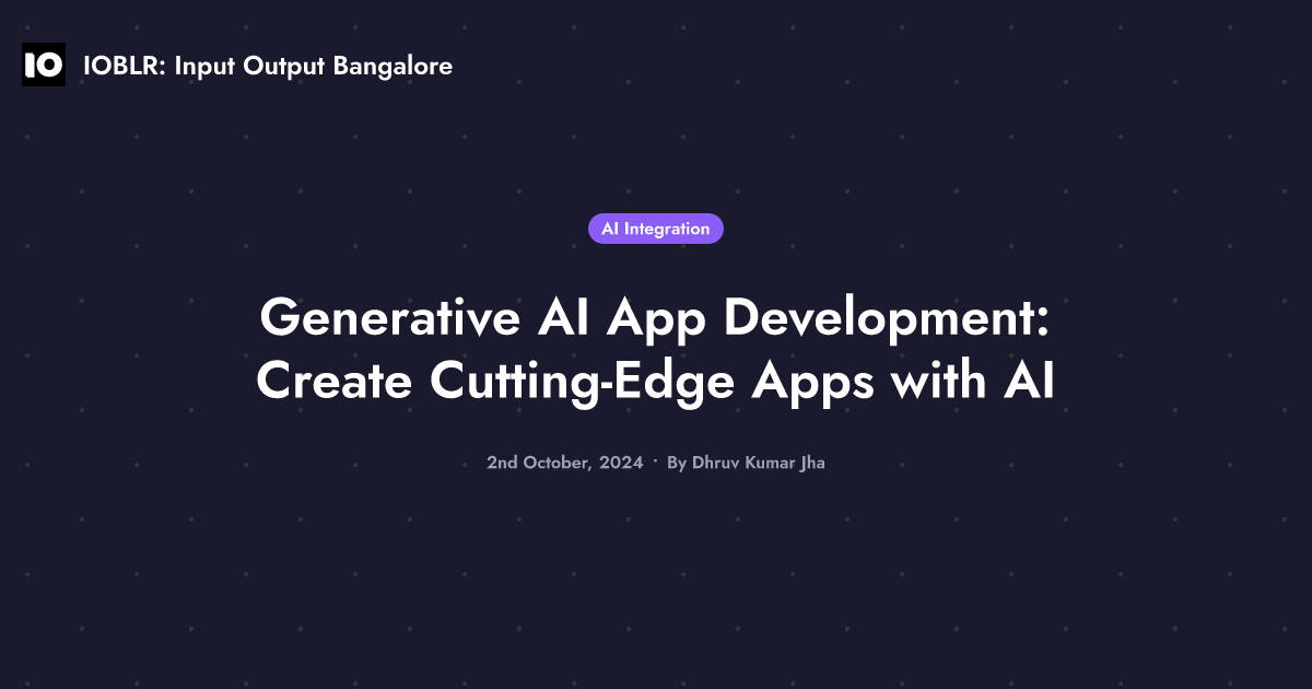 Generative AI App Development: Build Cutting-Edge AI Apps