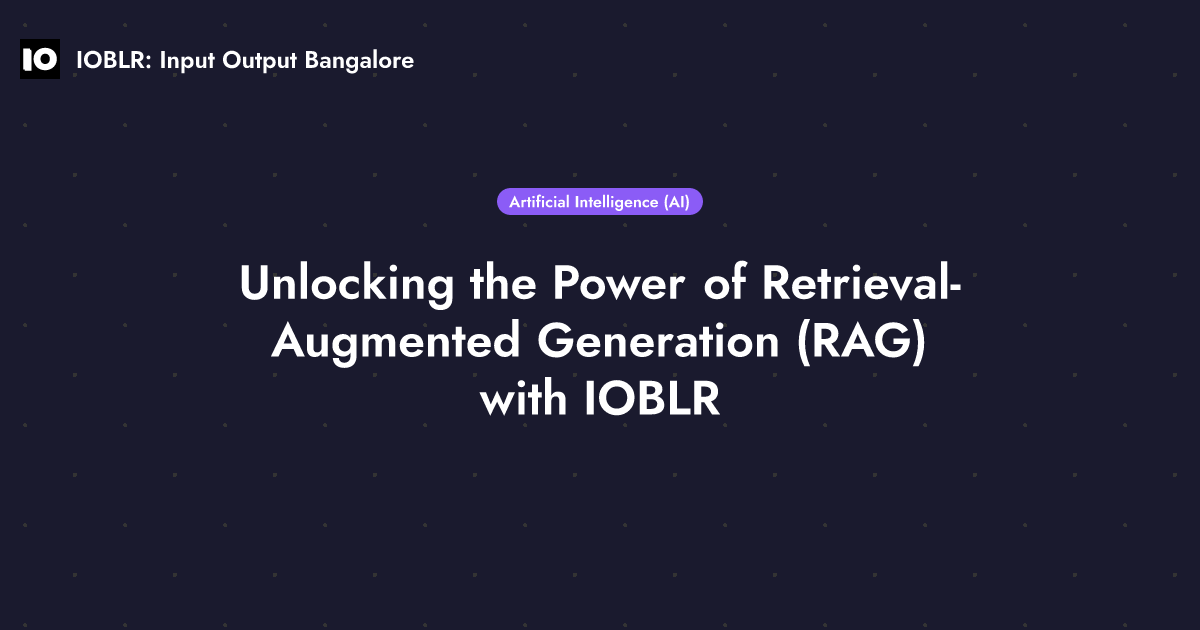 Retrieval-Augmented Generation (RAG): Enhancing AI with IOBLR