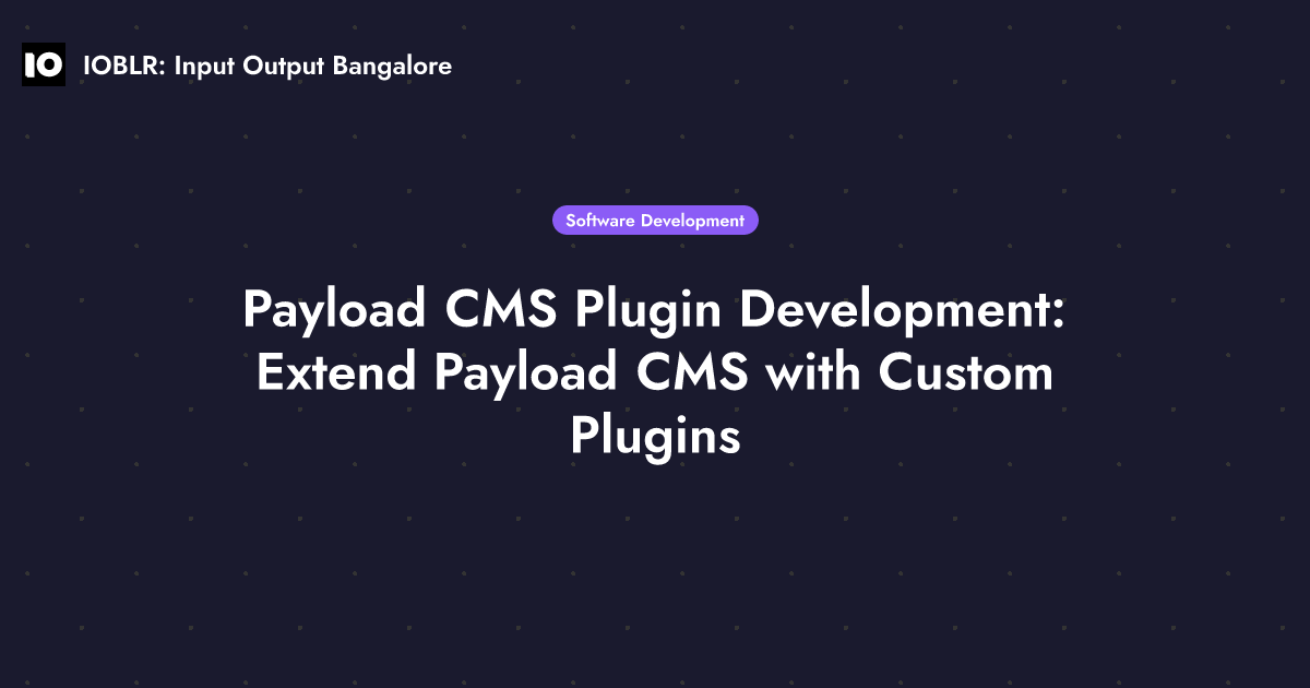 Payload CMS Plugin Development: A Comprehensive Guide