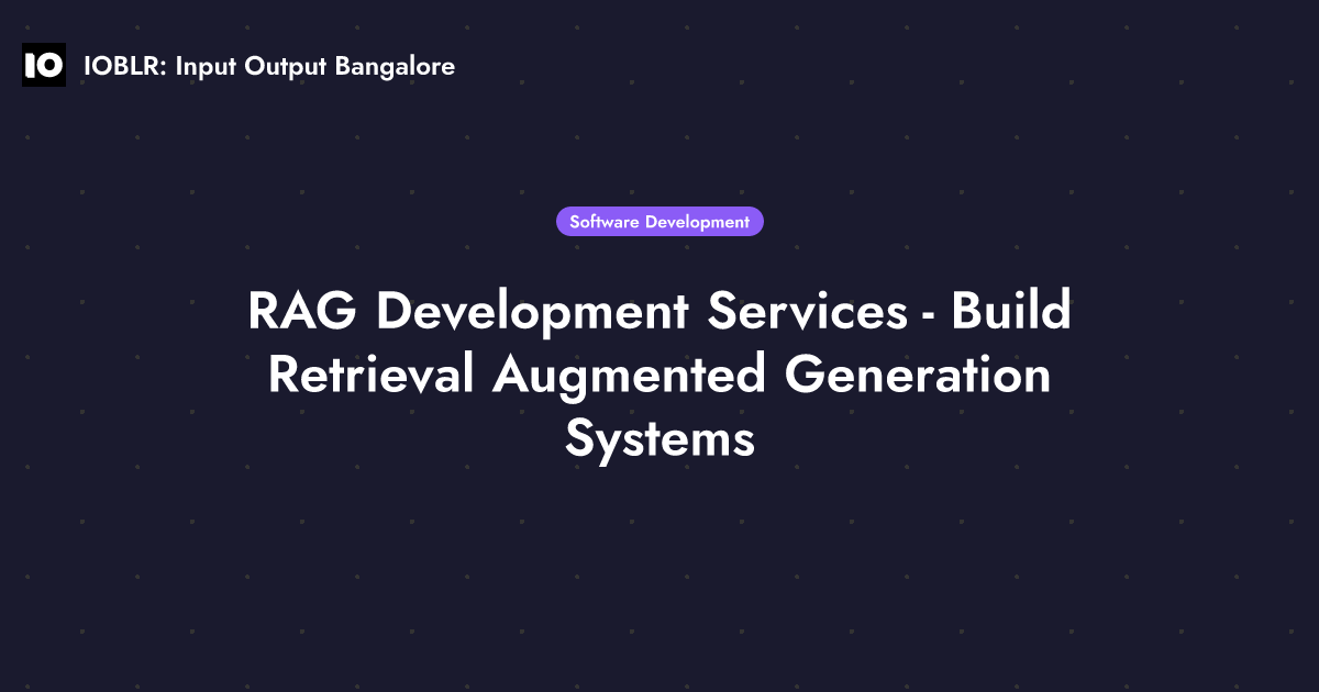 RAG Development Services - Build Retrieval Augmented Generation Systems